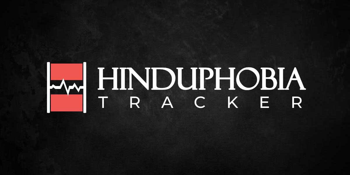 Hinduphobia Tracker | Persecution of Hindus | Hate Crime Tracker